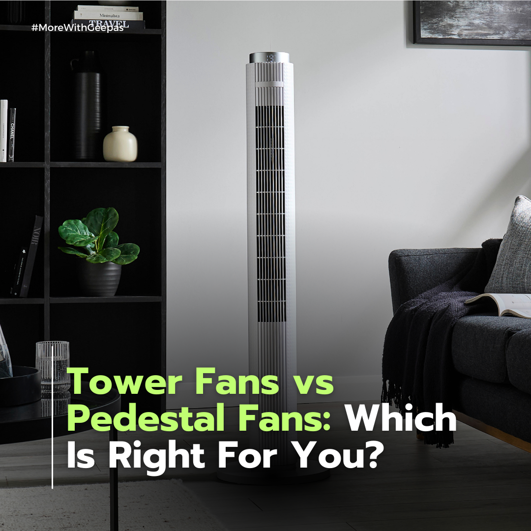 Tower Fans vs Classic Pedestal Fans - Which Is Right For You?